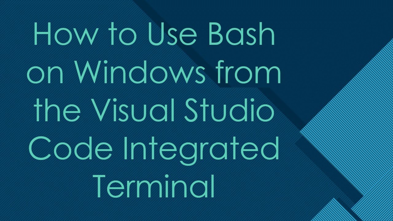 How to Use Bash on Windows from the Visual Studio Code Integrated Terminal