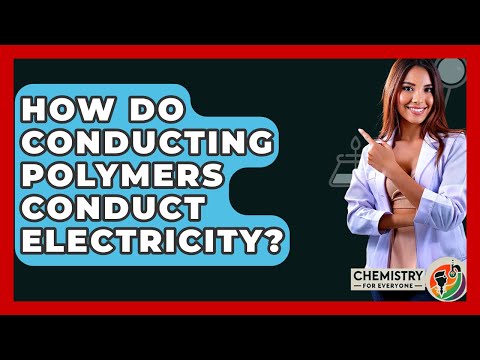 How Do Conducting Polymers Conduct Electricity? - Chemistry For Everyone