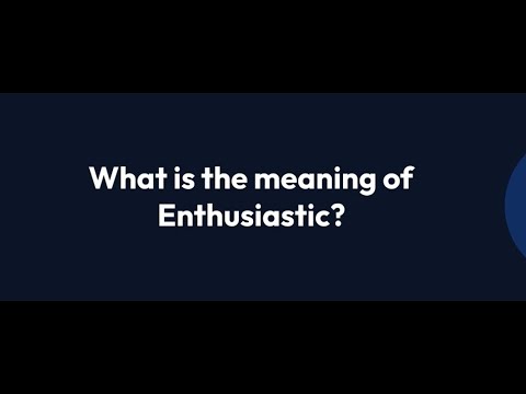 What is the meaning of Enthusiastic (Hindi and English)
