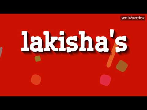 LAKISHA'S - HOW TO PRONOUNCE IT!?