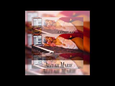 Aliyah Marie - Come On