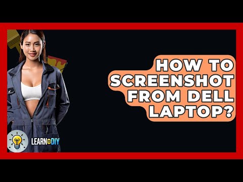 How To Screenshot From Dell Laptop? - LearnToDIY360.com