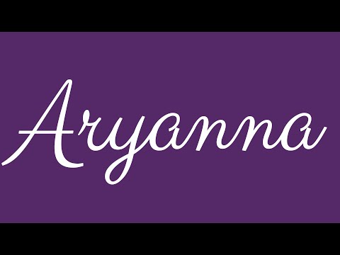 Learn how to Sign the Name Aryanna Stylishly in Cursive Writing
