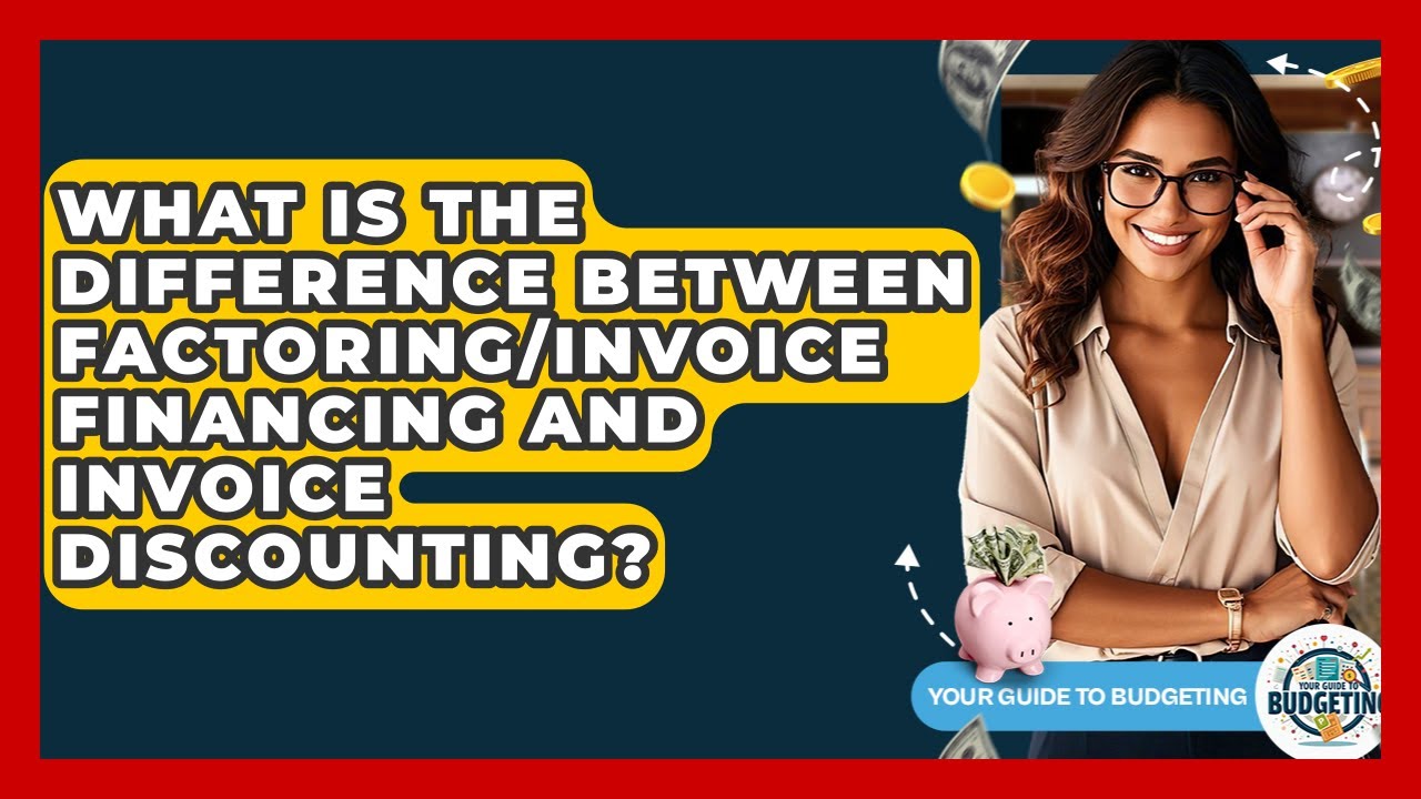 What Is The Difference Between Factoring/invoice Financing And Invoice Discounting?