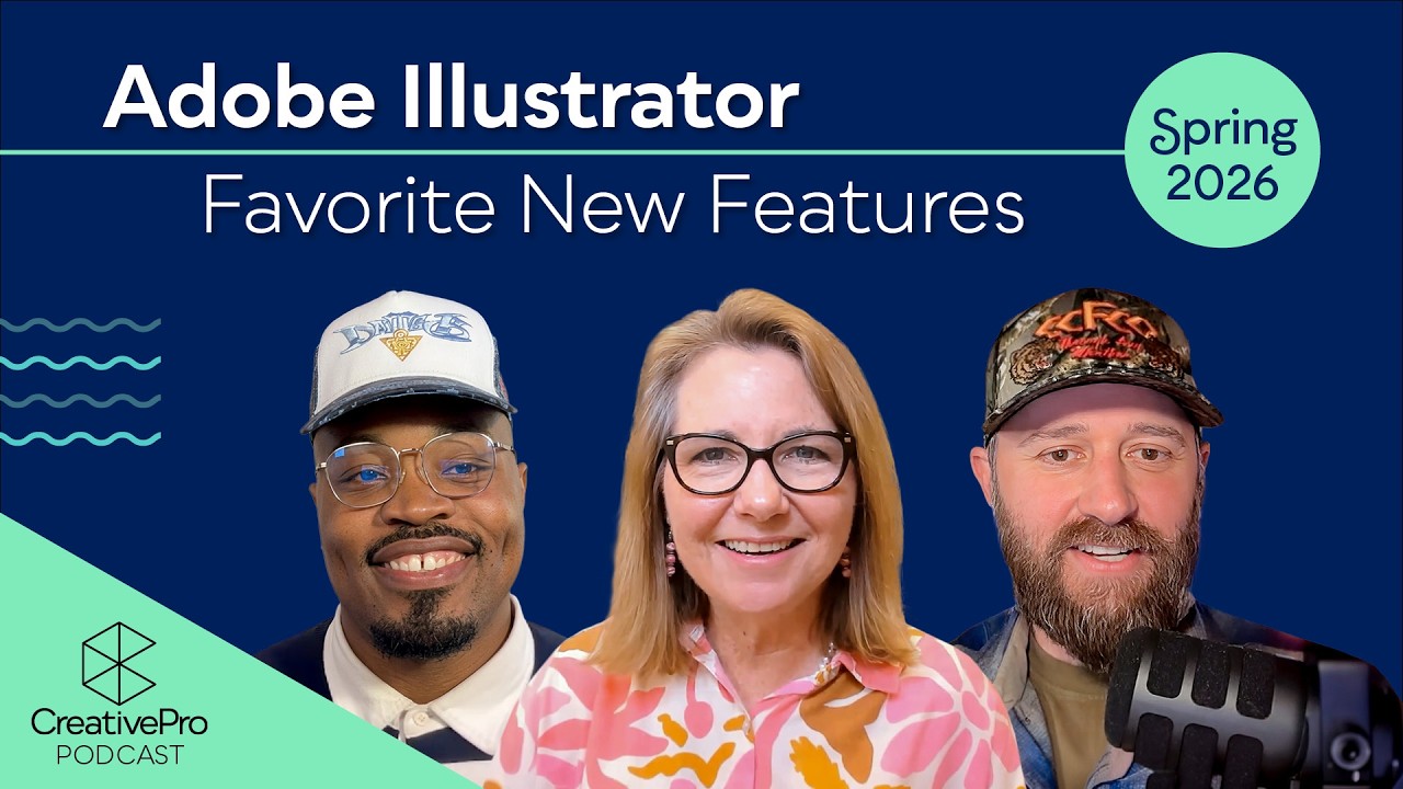 Adobe Illustrator: Favorite New Features Spring 2026 | CreativePro Podcast