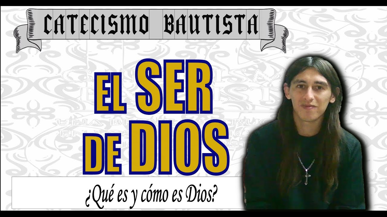 El Ser de Dios (Catecismo Bautista #3 - Teología Sencilla)