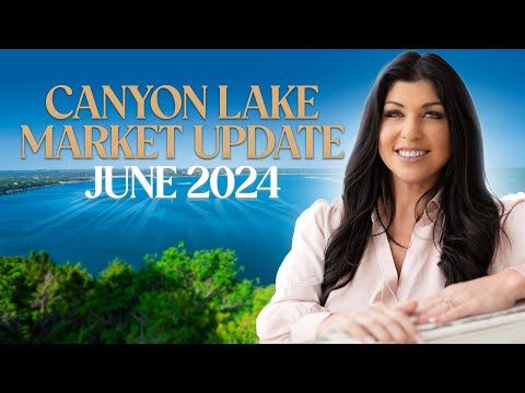 Canyon Lake Texas Real Estate Market Update | June 2024 | San Antonio Luxury Homes Malina Bercher