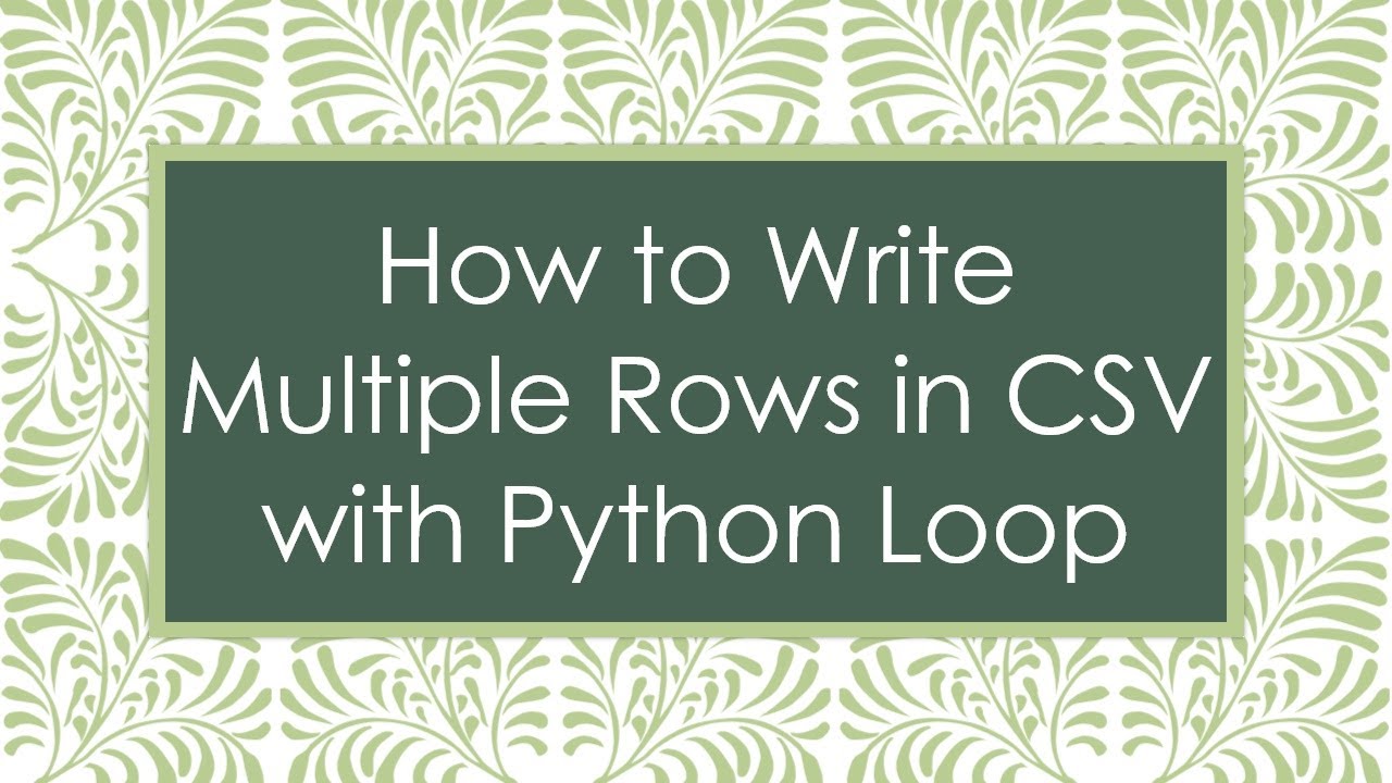How to Write Multiple Rows in CSV with Python Loop