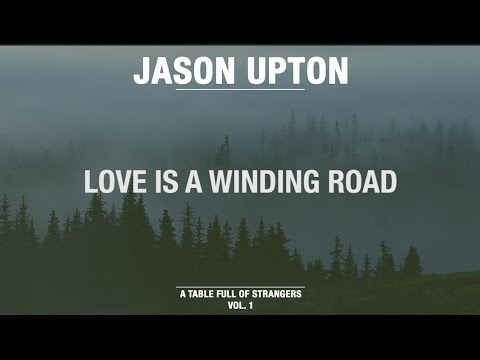 Love Is A Winding Road (Official Lyric Video) // A Table Full Of Strangers // Jason Upton