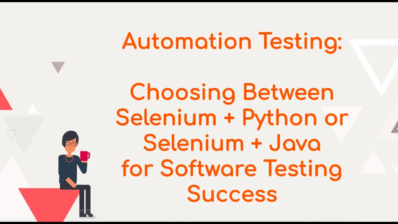 Automation Testing: Choosing Between Selenium + Python / Selenium + Java Software Testing Success