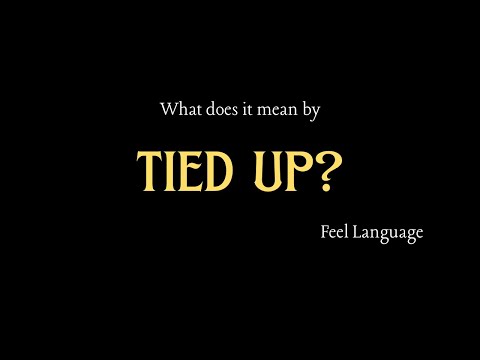 [Feeling English Phrasal Verbs] TIED UP? What does it mean?
