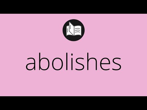 What ABOLISHES means • Meaning of ABOLISHES • abolishes MEANING • abolishes DEFINITION