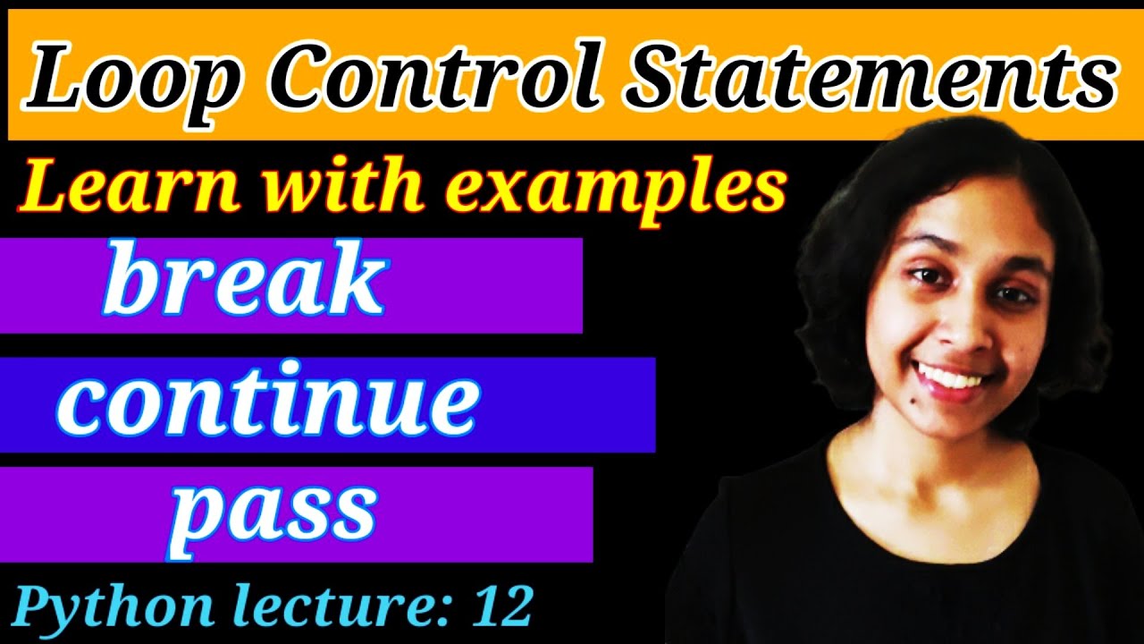 Python Lect 12: Python Loops Part 4: Loop Control Statements and problem solving