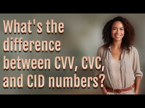 What's the difference between CVV, CVC, and CID numbers?