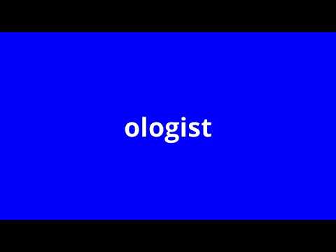 what is the meaning of ologist
