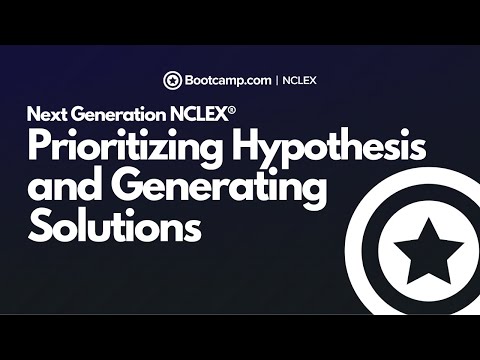 Prioritizing Hypothesis and Generating Solutions - Next Generation NCLEX® | NCLEX Bootcamp