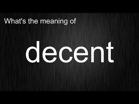 What's the meaning of "decent", How to pronounce decent?