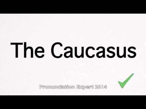 How to Pronounce The Caucasus