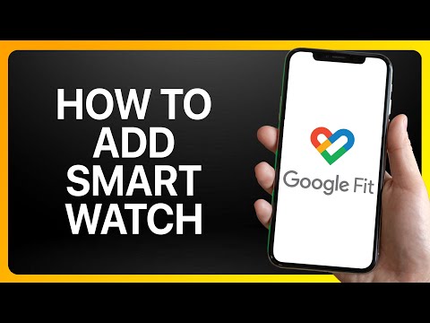 How To Add Smart Watch In Google Fit Tutorial