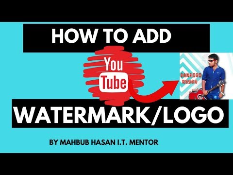 How To add YouTube Watermark/ Logo to your YouTube Video 2017/2018