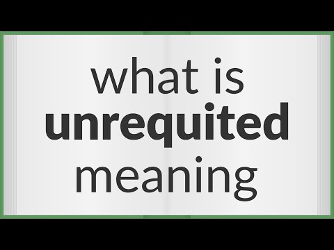 Unrequited | meaning of Unrequited