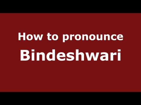 How to Pronounce Bindeshwari - PronounceNames.com