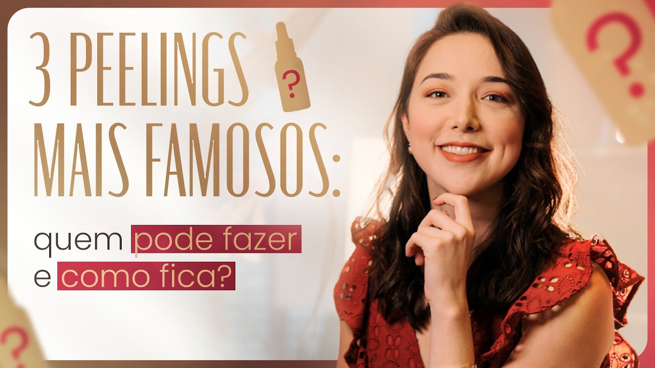 Os 3 tipos de PEELINGS mais famosos