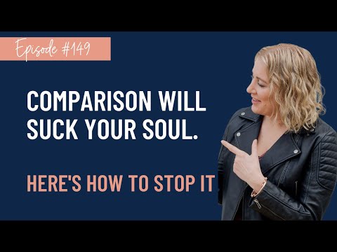 Ep 149 - Say Goodbye To Comparisonitis!