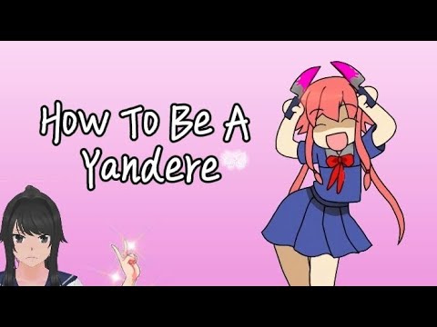 How to be a yandere ! (Simple steps)