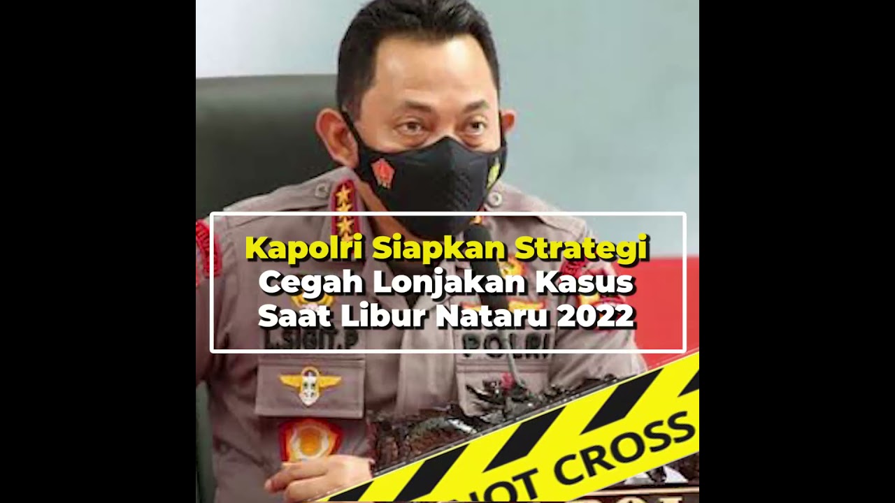 MABES POLRI - Kapolri Siapkan Strategi Cegah Lonjakan Kasus Saat Libur Nataru 2022.