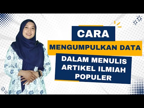 Cara Mengumpulkan Data dalam Menulis Artikel Ilmiah Populer