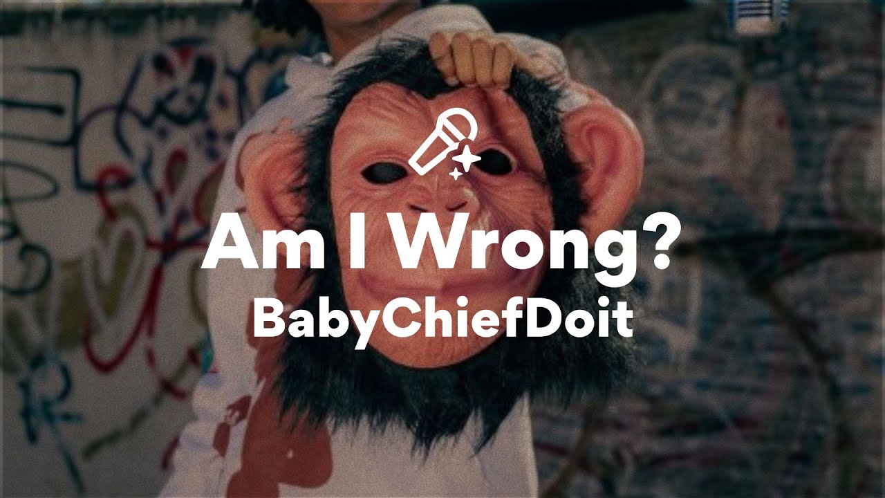 BabyChiefDoit, Am I Wrong? (Lyrics)