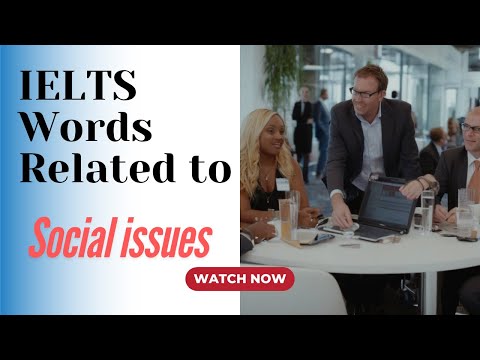 Top IELTS Words Related to Social issues for Writing and Speaking