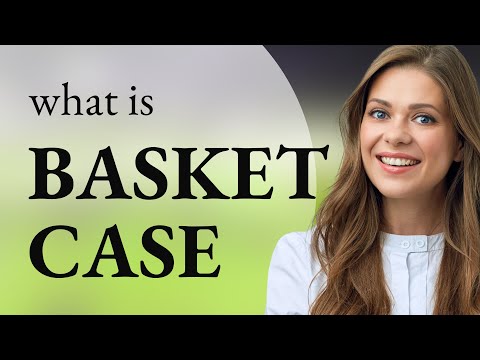 Unraveling the Mystery of "Basket Case"