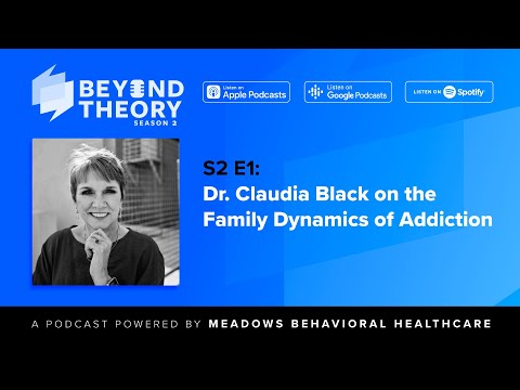 Beyond Theory Podcast | S2 E1: Dr. Claudia Black on the Family Dynamics of Addiction