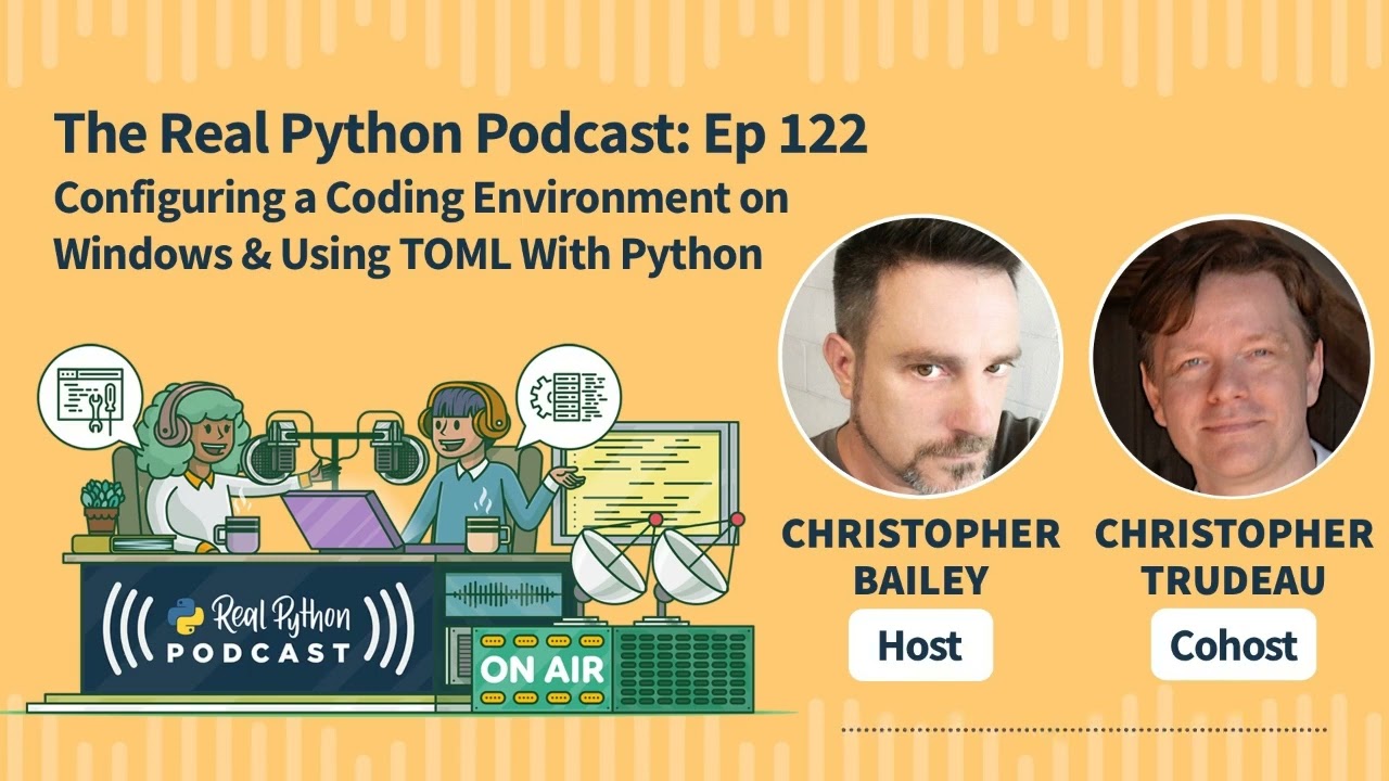 Configuring a Coding Environment on Windows & Using TOML With Python | Real Python Podcast #122