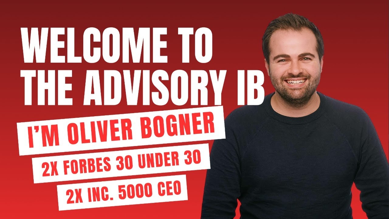 Welcome to - The Advisory Investment Bank. I'm Oliver (2x Forbes 30 Under 30, 2x Inc. 5000 CEO)!