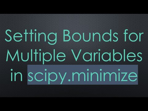 Setting Bounds for Multiple Variables in scipy.minimize