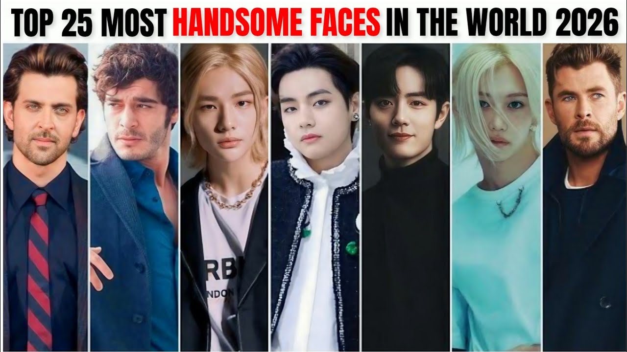 TOP 25 MOST HANDSOME FACES IN THE WORLD OF 2026