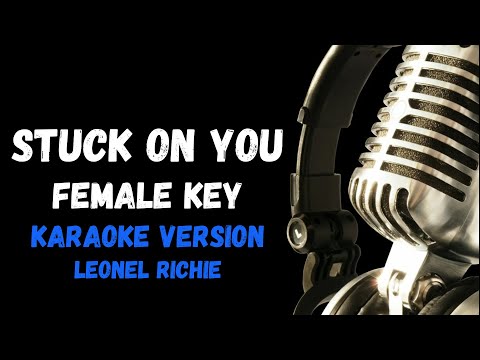 Stuck On You Female Key Karaoke VERSION bY Leonel richie
