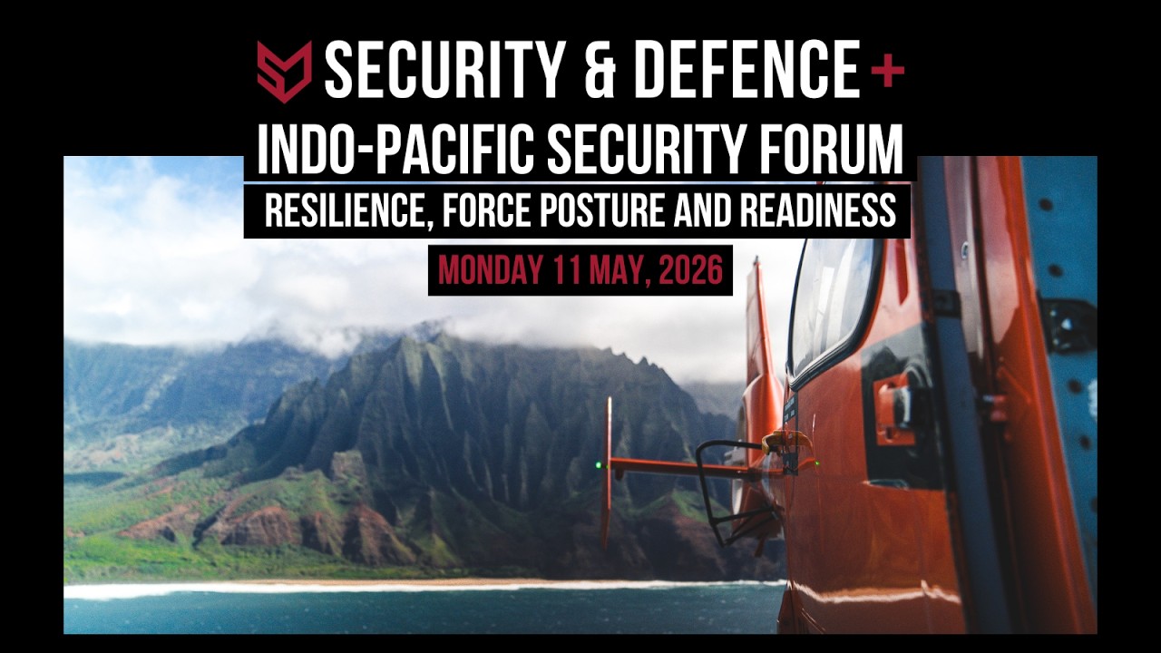 Indo-Pacific Security Forum: Resilience, Force Posture and Readiness