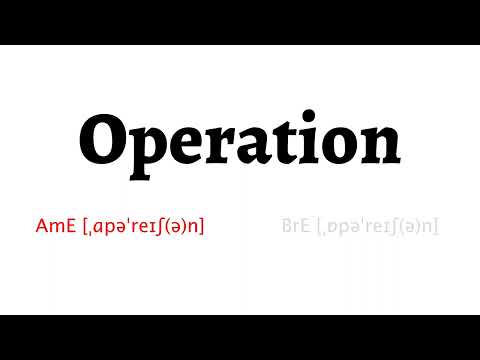 How to Pronounce operation in American English and British English