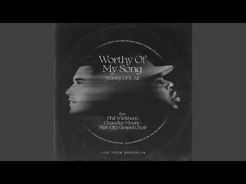 Worthy Of My Song (Worthy Of It All) Lyrics - Maverick City Music ...