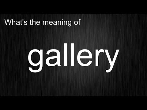 What's the meaning of "gallery", How to pronounce gallery?
