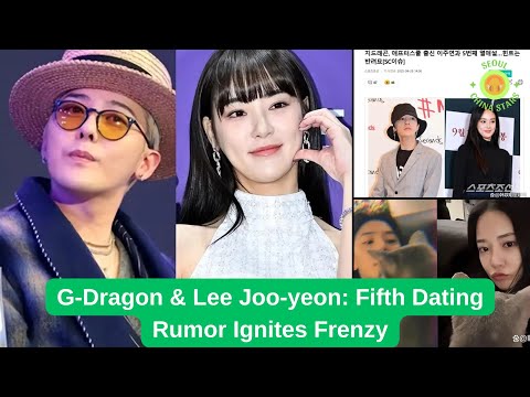 G-Dragon & Lee Joo-yeon: Fifth Dating Rumor Ignites Frenzy