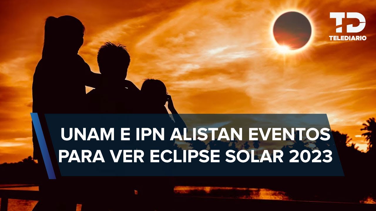 ¿Listo para el eclipse solar 2023? Te decimos la hora del punto máximo en CdMx y Edomex