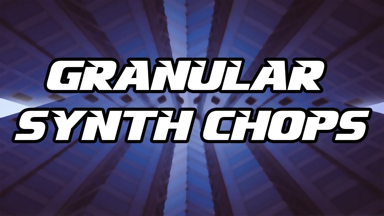 Tutorial #48 | Granular Synth Chops