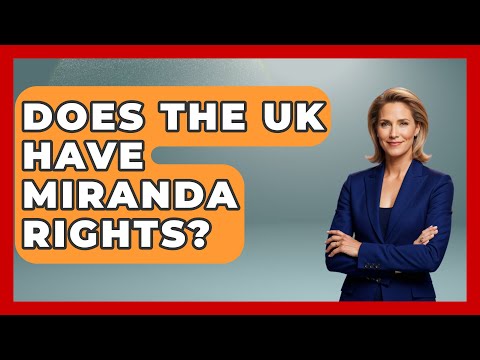 Does The UK Have Miranda Rights? - United Kingdom Explorers