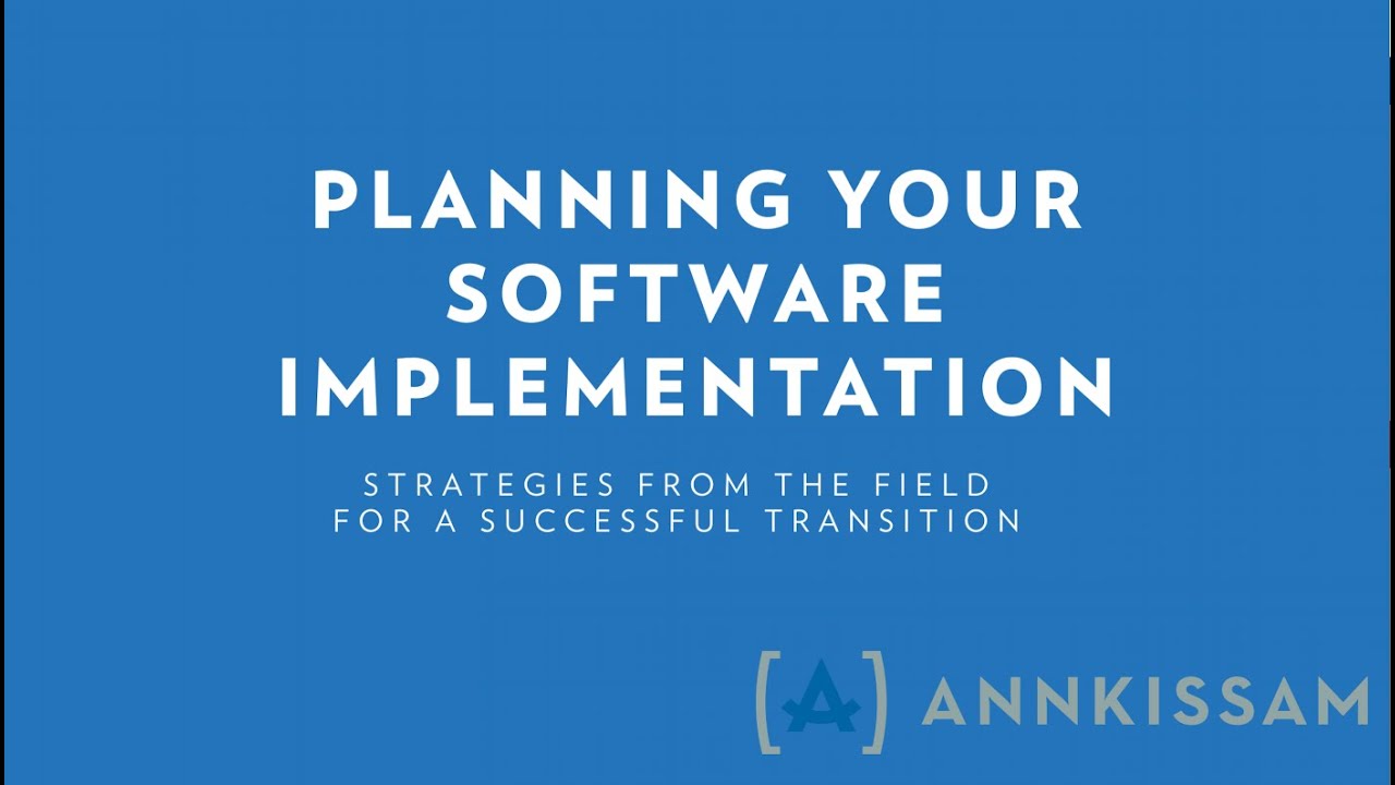 Planning Your Software Implementation: Strategies From The Field For A Successful Transition