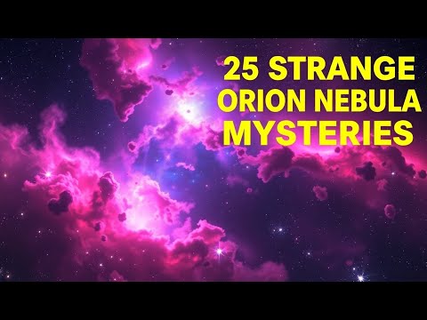 25 STRANGE PHENOMENA in the ORION NEBULA You Won’t Believe Exist